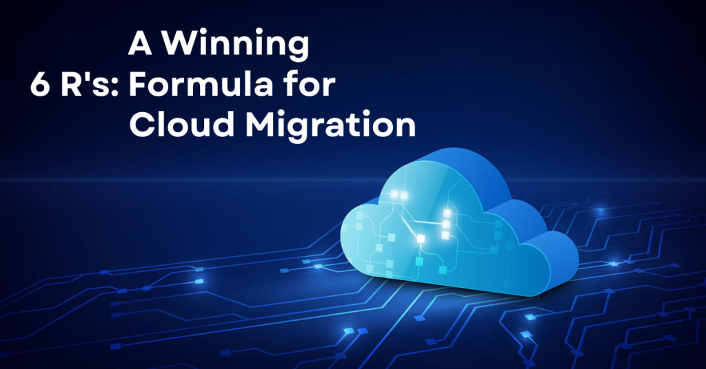 What are the 6rs of cloud migration
